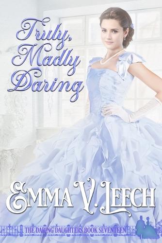 Emma V Leech Truly, Madly, Daring (Paperback) Daring Daughters ...