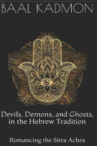 BAAL KADMON DEVILS, Demons, and Ghosts, in the Hebrew Tradition (Poche ...