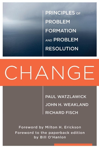 JOHN H. WEAKLAND Paul Watzlawick Richard Fisch Change (Paperback) £21. ...