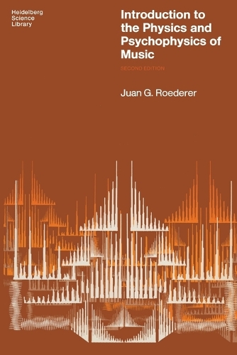 JUAN G ROEDERER Introduction to the Physics and Psychophysics of Music ...