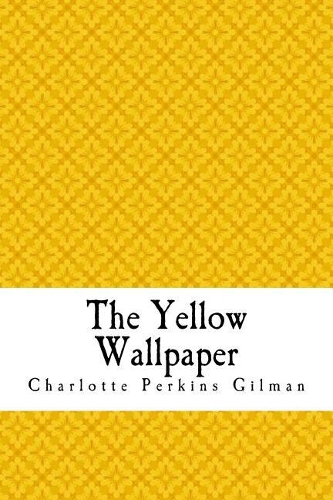 CHARLOTTE PERKINS GILMAN The Yellow Wallpaper (Poche) Yellow Wallpaper ...