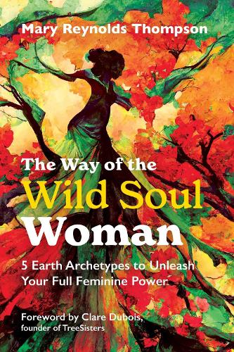 Mary Reynolds Thompson The Way of the Wild Soul Woman (Paperback ...