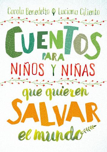 CAROLA BENEDETT CUENTOS para niños y niñas que quieren salvar el mundo ...