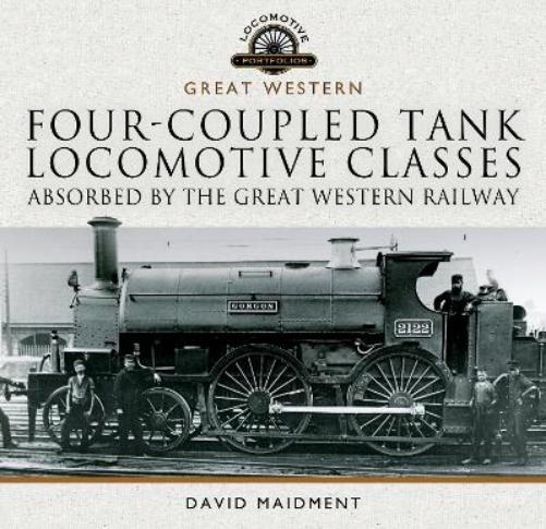 DAVID MAIDMENT FOUR-COUPLED Tank Locomotive Classes Absorbed by the ...