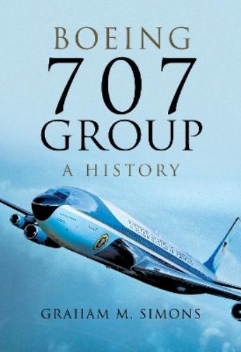 Graham M. Simons Boeing 707 Group: A History (Hardback) 9781473861343 ...
