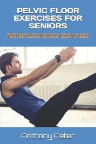 ANTHONY PETER PELVIC Floor Exercises for Seniors (Poche) EUR 15,62 ...