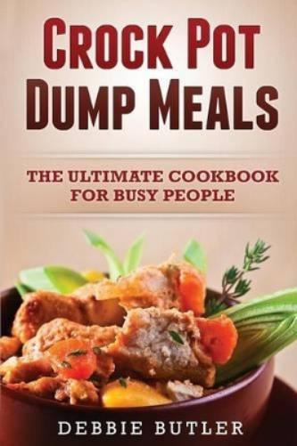 DEBBIE BUTLER CROCKPOT Dump Meals (Poche) EUR 15,82 - PicClick FR