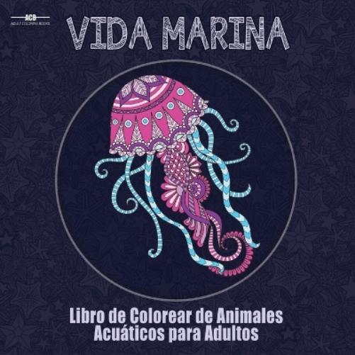 ACB - ADULT Coloring Boo Libro de Colorear para Adultos de la Vida Mari ...