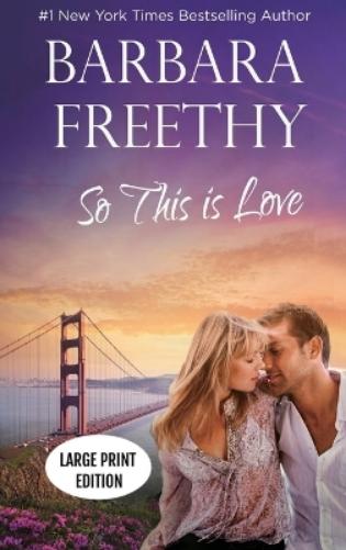 Barbara Freethy So This Is Love (LARGE PRINT EDITION) (Hardback) (UK ...