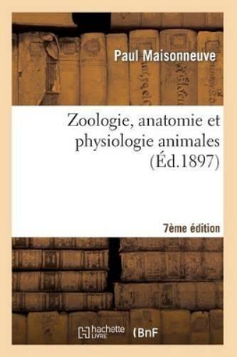 PAUL MAISONNEUVE ZOOLOGIE, Anatomie Et Physiologie Animales 7ème ...
