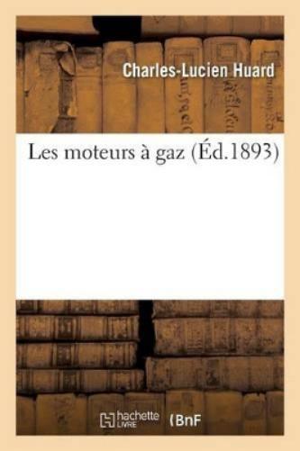 CHARLES-LUCIEN HUARD LES Moteurs À Gaz (Poche) Savoirs Et Traditions ...