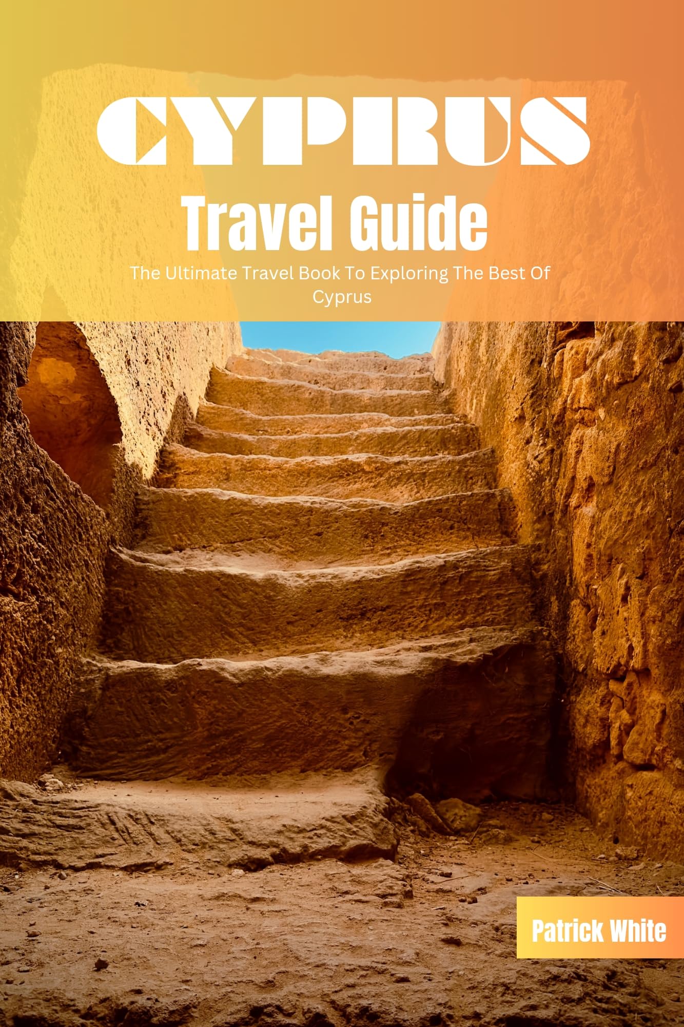 White, Patrick Cyprus Travel Guide 2024: The Ultimate Trave (UK IMPORT ...